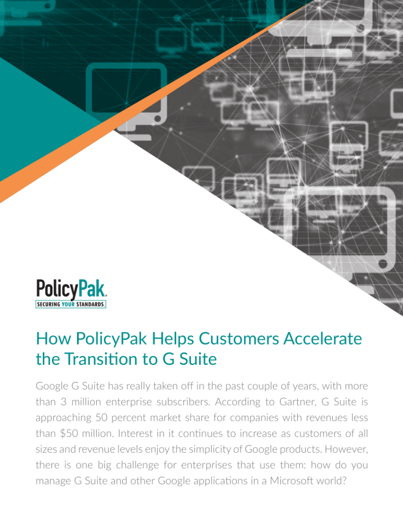 How PolicyPak Helps Customers Accelerate the Transition to G Suite ...