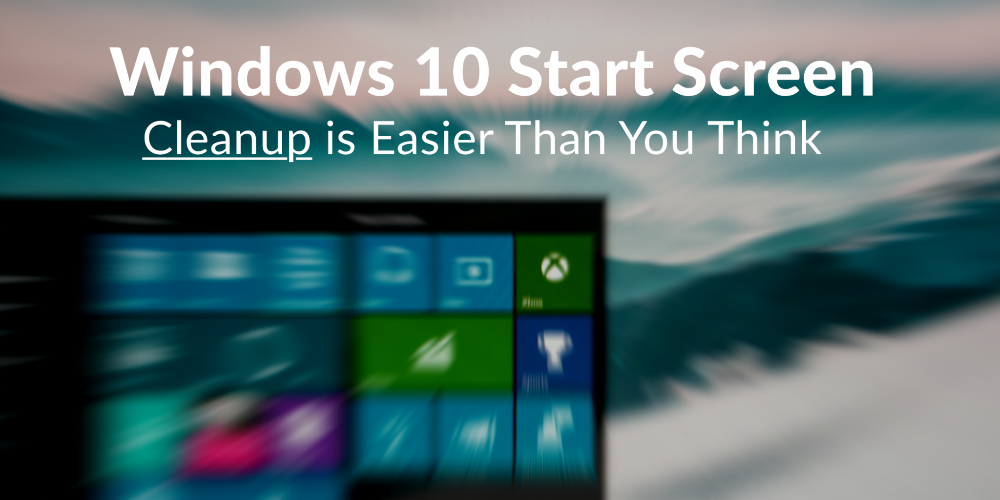 Windows 10 Start Screen Cleanup is Easier Than You Think - PolicyPak