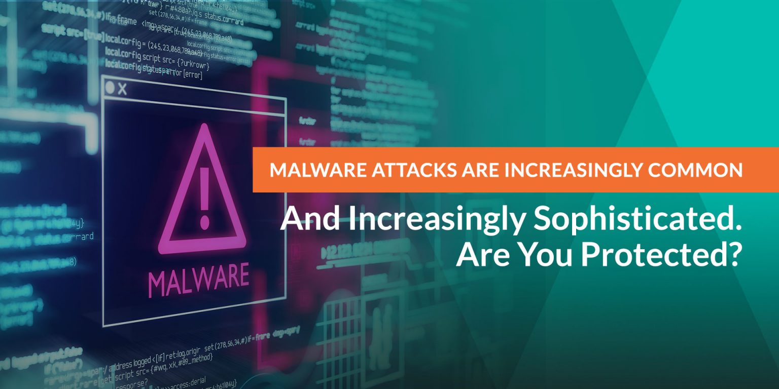 Malware Attacks Are Increasing What IT Teams Must Know